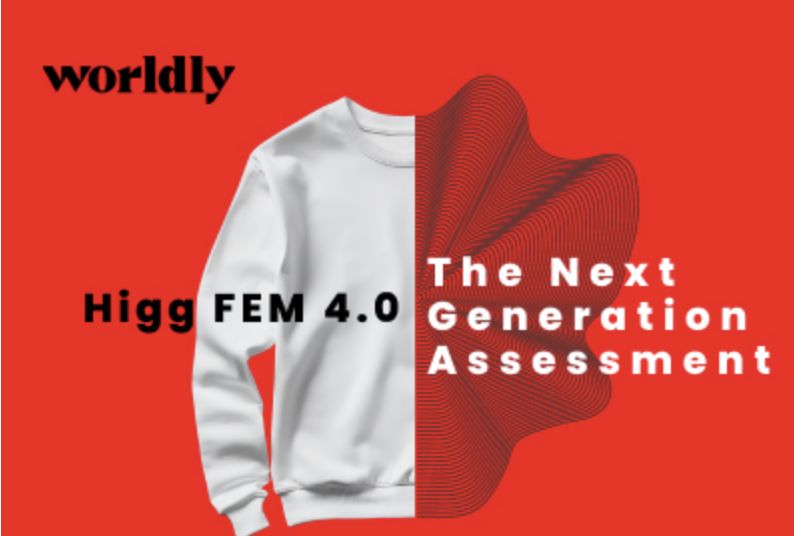 Worldly launches next generation of environmental impact assessments, Higg FEM 4.0 | Article ...